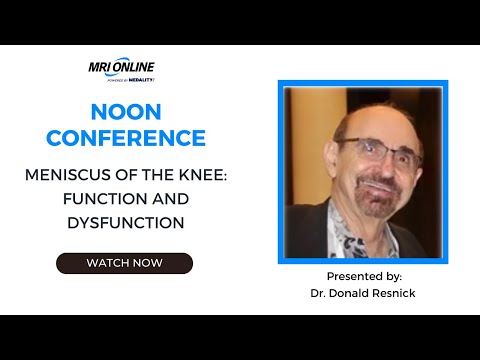 Noon Conference with Dr. Donald Resnick - Meniscus of the Knee: Function and Dysfunction