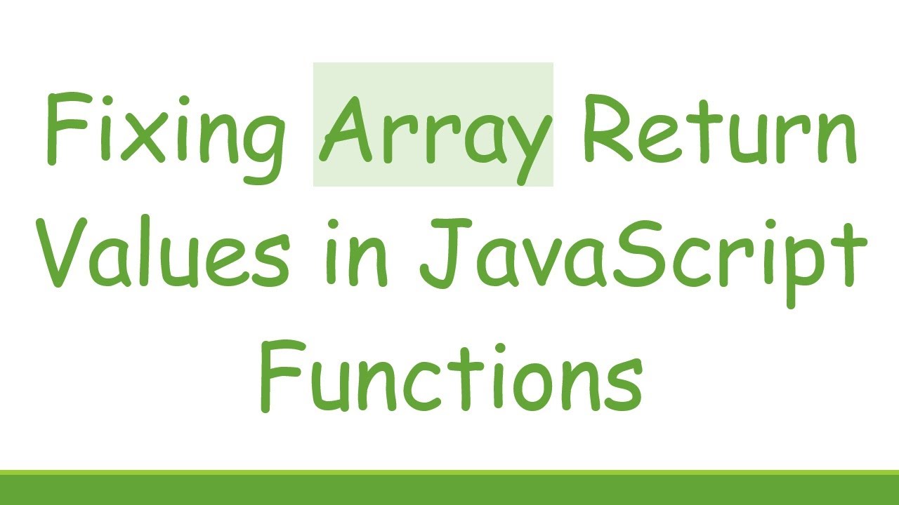 Fixing Array Return Values in JavaScript Functions