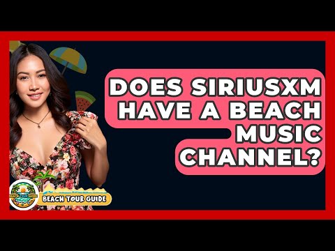 Does SiriusXM Have A Beach Music Channel? - Beach Tour Guide