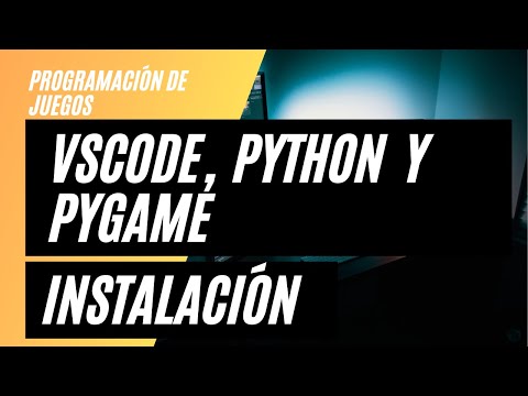 Instalar VS Code (Visual Studio Code) con Python y la librería de juegos Pygame – Danitic