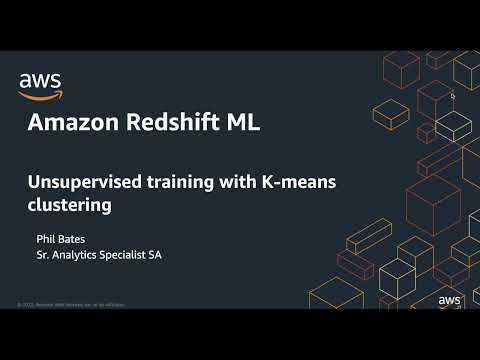 Amazon Redshift ML - Unsupervised Training with K-means Clustering | Amazon Web Services
