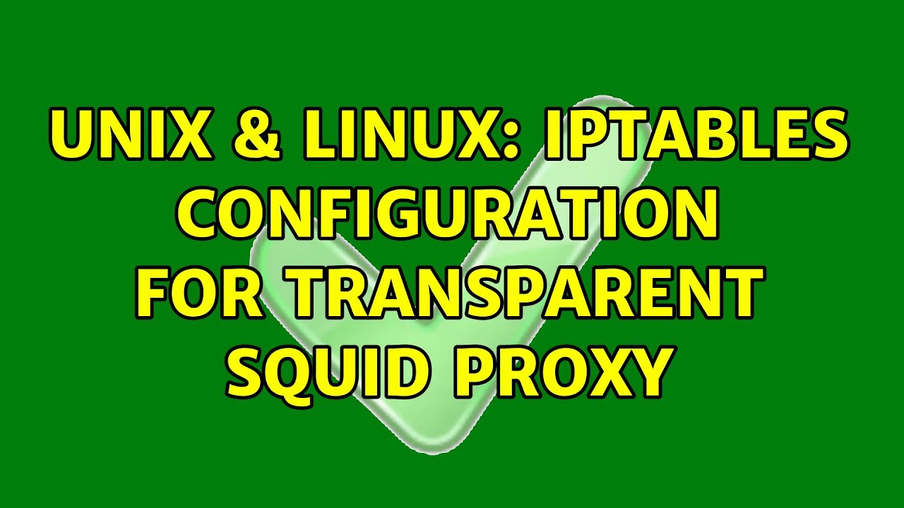Unix & Linux: iptables configuration for Transparent squid proxy