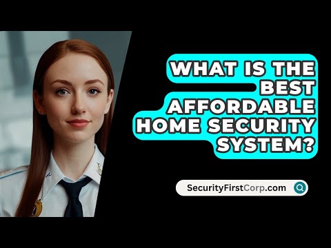 What Is The Best Affordable Home Security System? - SecurityFirstCorp.com