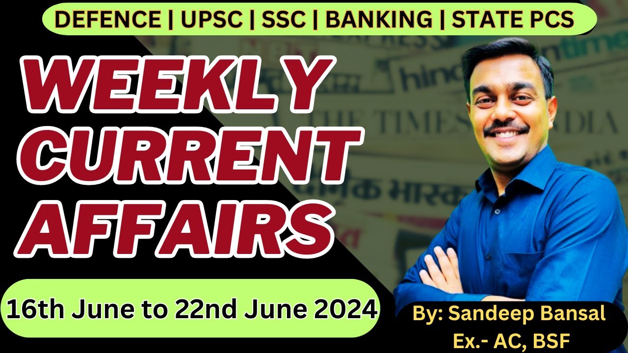 Weekly Current Affairs By Sandeep Bansal:|16th June 22nd June 2024|UPSC|#allcompetitiveexams