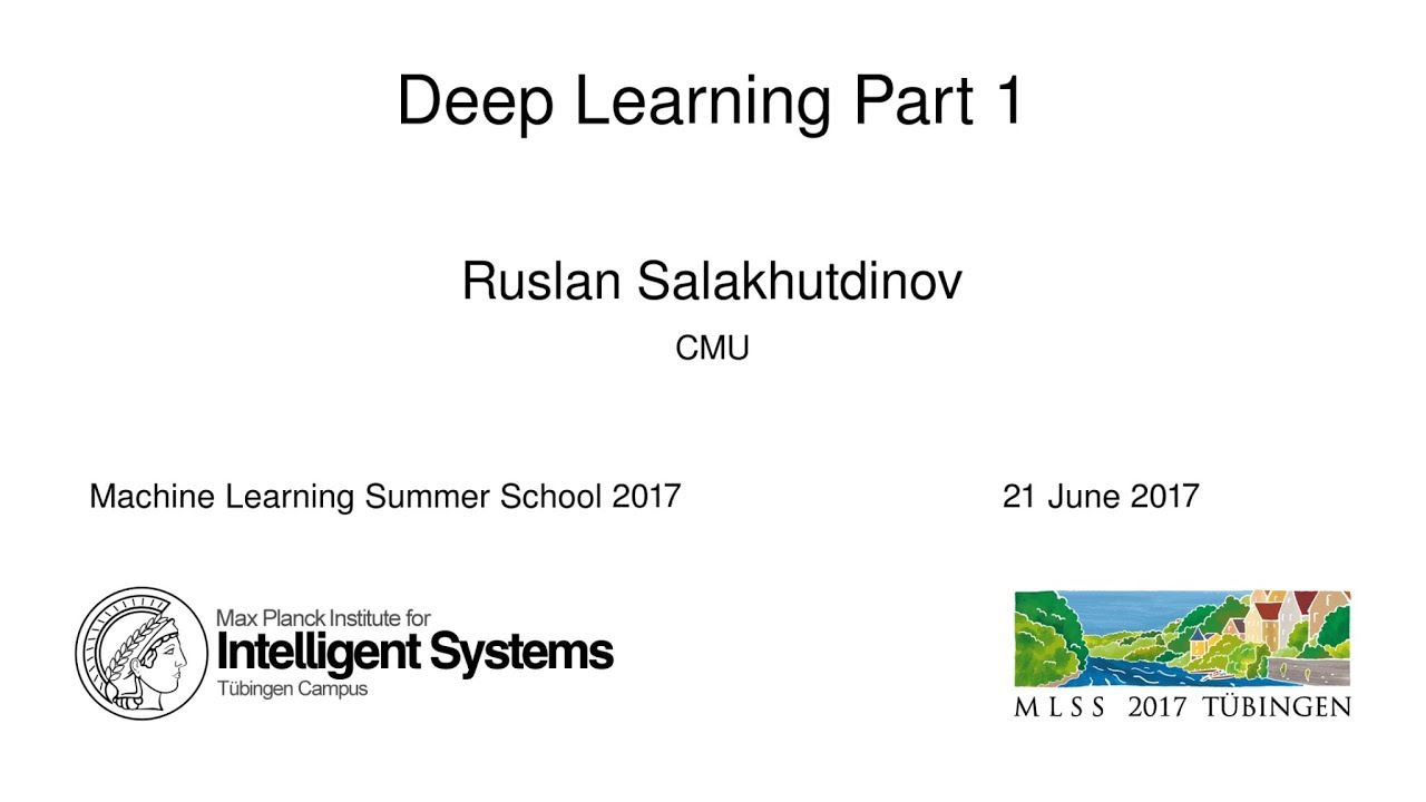 Deep Learning Part 1 - Ruslan Salakhutdinov - MLSS 2017