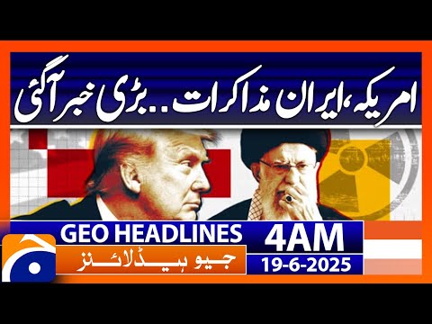 US-Iran talks.. Latest Updates! - Headlines Geo News 4 AM (19th June 2025)