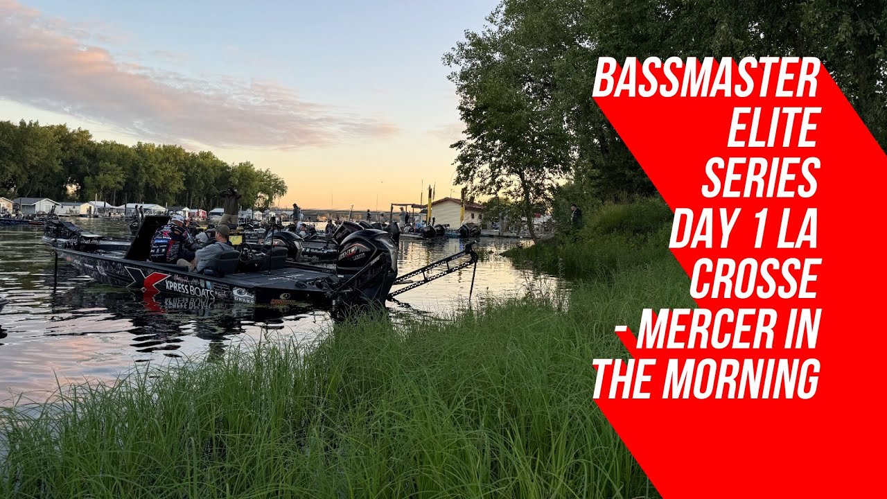 Bassmaster Elite Series Day 1 La Crosse - Mercer in the Morning