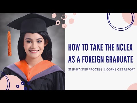 How to Take the NCLEX as a Foreign Graduate || Step by Step Process, CGFNS CES Report