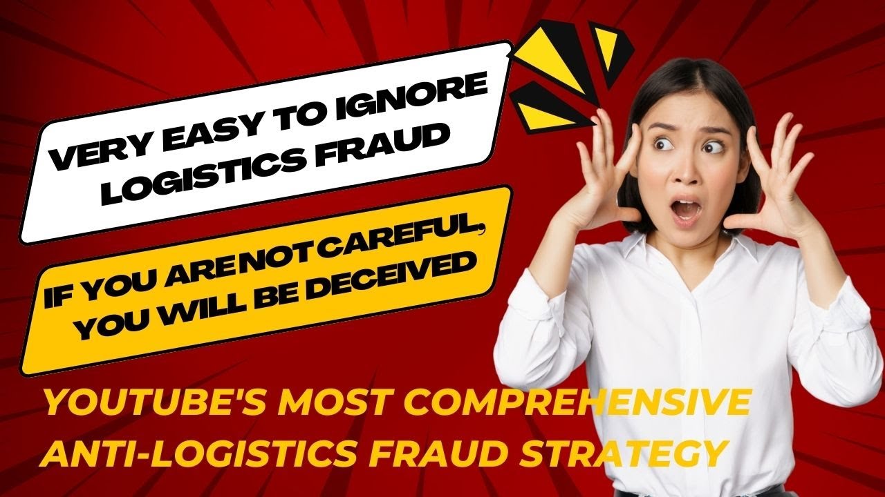 The most comprehensive anti-logistics fraud strategy in the history of youtube