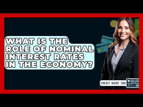 What Is The Role Of Nominal Interest Rates In The Economy? - CreditGuide360.com