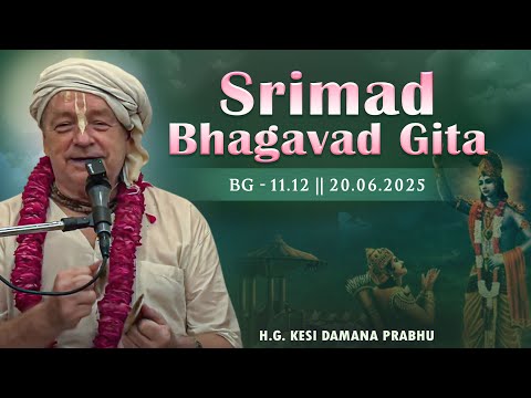H.G. Kesi Damana Prabhu || BG - 11.12 || 20.06.2025