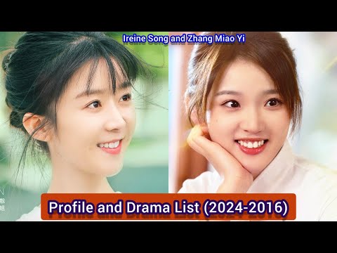 Zhang Miao Yi and Ireine Song (Song Yi Ren) | Profile and Drama List (2024-2016) |