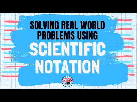 Solving Real-World Problems Using Scientific Notation
