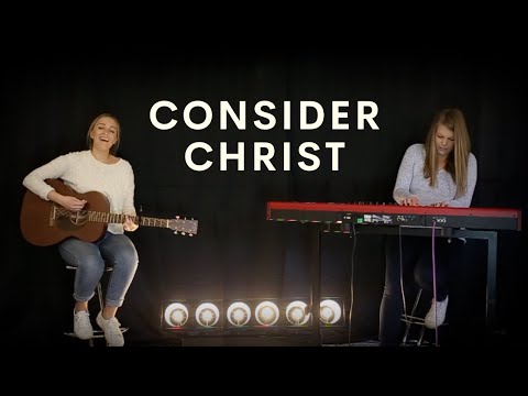 Consider Christ | Hymn of the Day