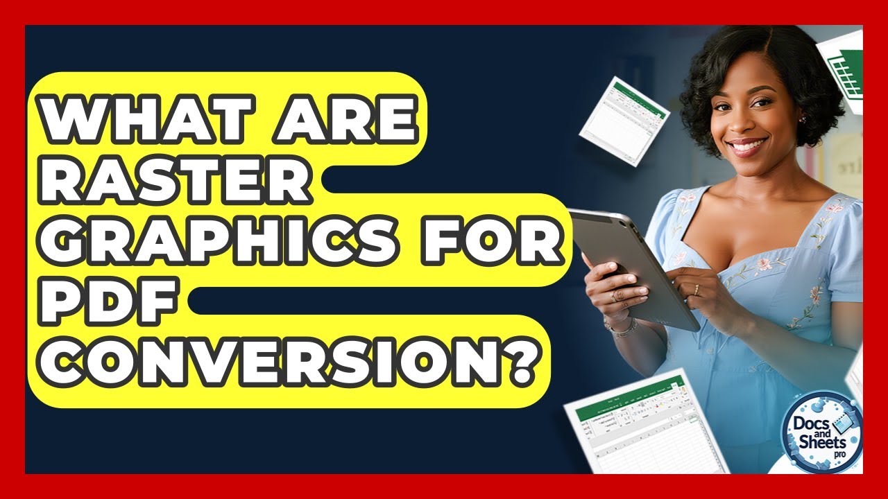 What Are Raster Graphics For PDF Conversion? - Docs and Sheets Pro