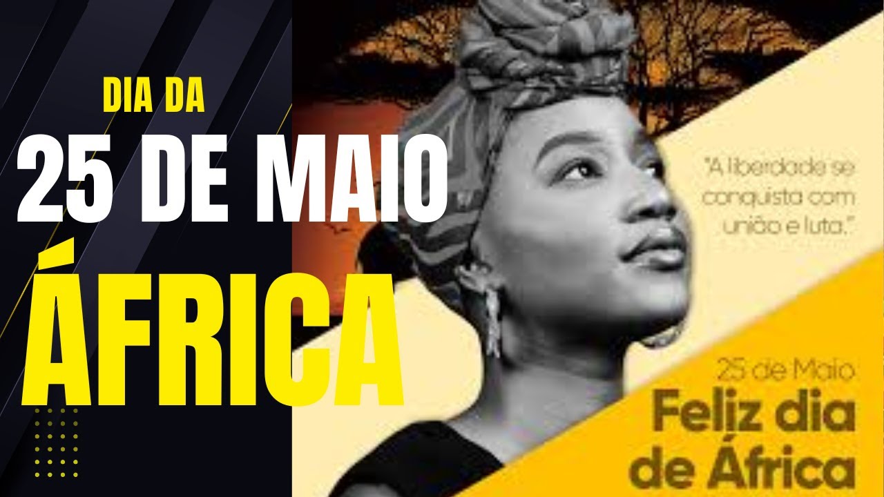 Por Que 25 de Maio é o Dia da África? A História que Você Precisa Conhecer.