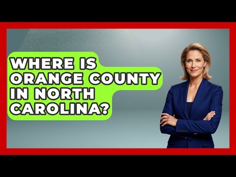 Where Is Orange County In North Carolina? - Southern Culture Collective