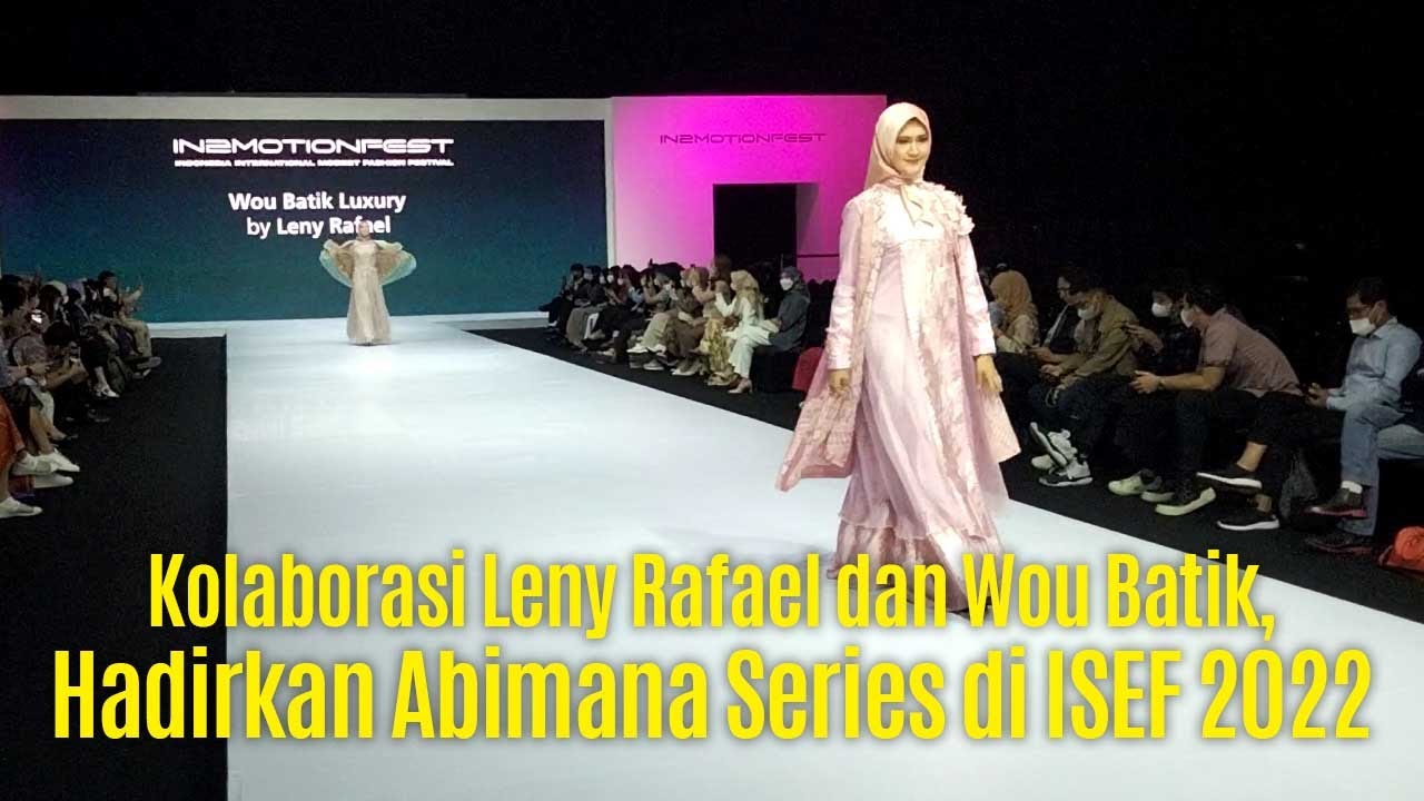Kolaborasi Leny Rafael dan WOU Batik, Hadirkan Abimana Series di ISEF ...