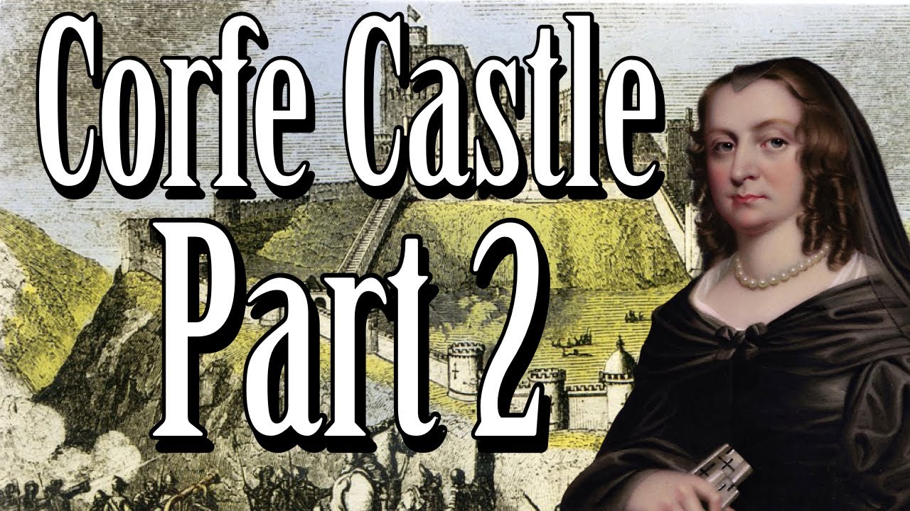 Corfe Castle: A Castle Full Of History - Part 2