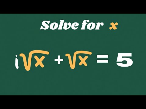 If i√x + √x = 5 | find the value of x