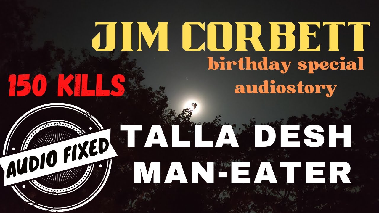 Talla Des Man Eater by Jim Corbett (w/ Epilogue) | Adventure Audiobook | Audiostory