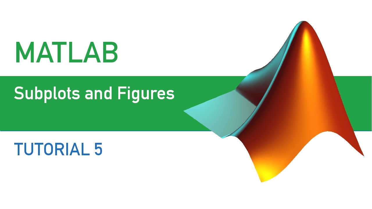 MATLAB  | Tutorial 5 | Subplots and Figures