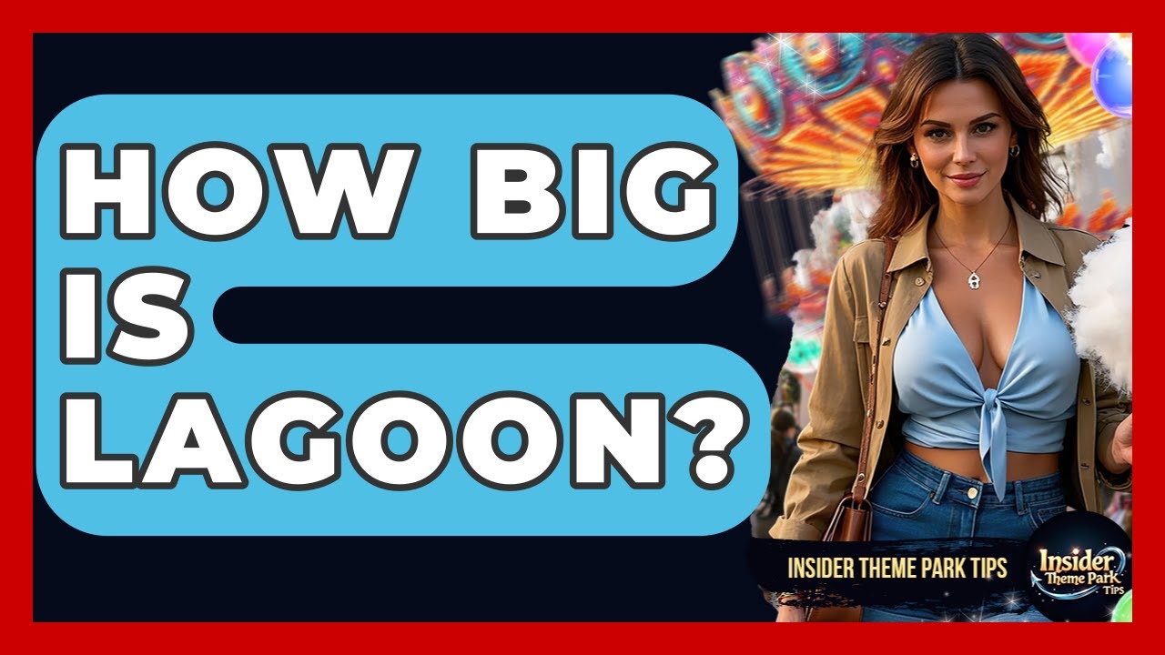 How Big Is Lagoon? - Insider Theme Park Tips