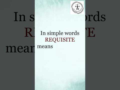 Meaning of the term Requisite | Adv Melisa Rodrigues