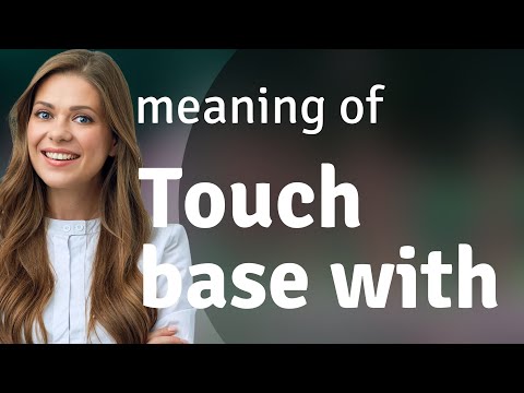 Touch Base With: Understanding a Common English Phrase