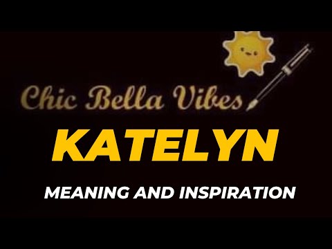 Exploring the Significance of the Name KATELYN #namemeaning #name #katelyn