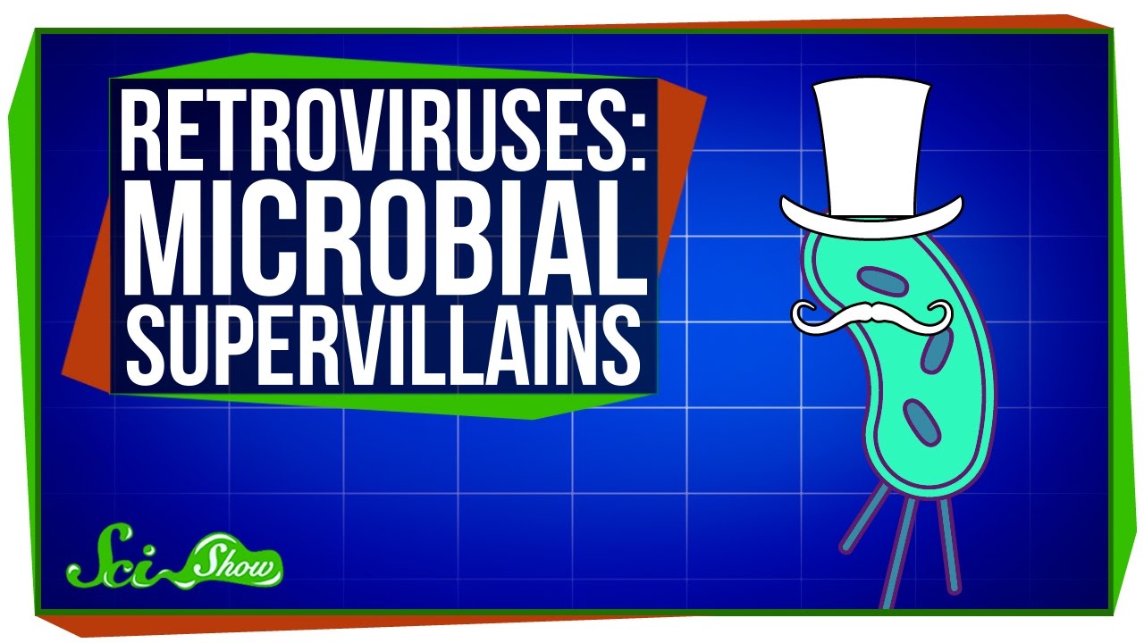 Retroviruses: Microbial Supervillains