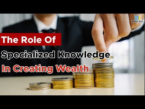 The Role Of Specialized Knowledge In Creating Wealth