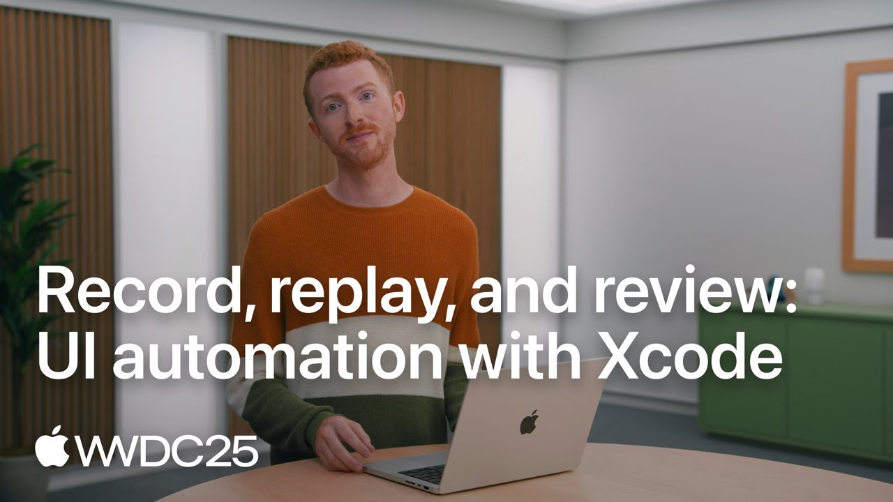 WWDC25: Record, replay, and review: UI automation with Xcode | Apple