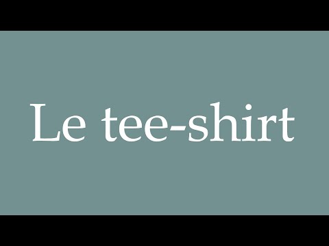 How to Pronounce ''Le tee-shirt'' Correctly in French