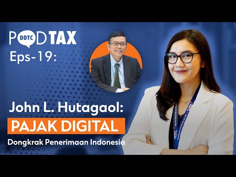 #PODTAX EPS 19 - Meneropong Agenda Internasional Pajak Digital Ft John L. Hutagaol