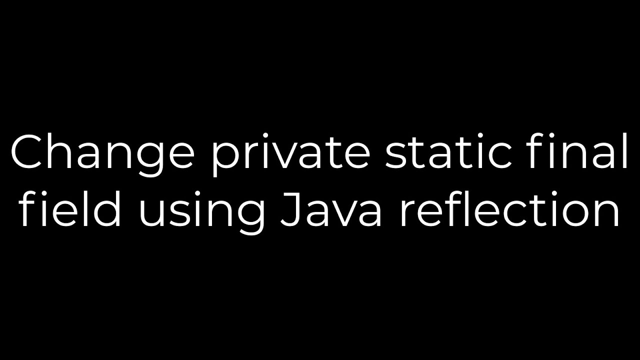 Java :Change private static final field using Java reflection(5solution)