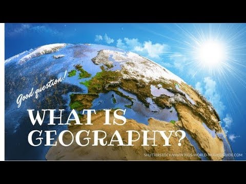 Geography - Introduction and definition of geography
