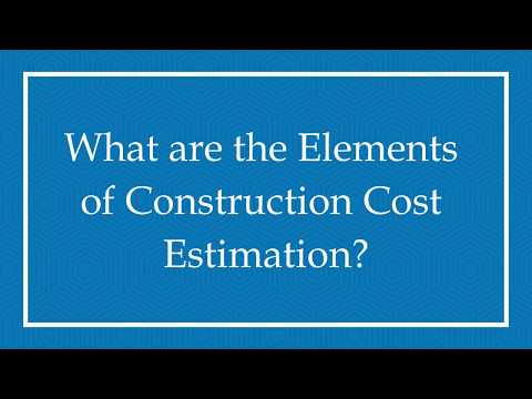 What are The Elements of Construction Cost Estimation?