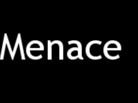 How to Pronounce Menace