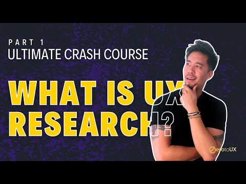 The who what where when and WHY of UX Research | Crash Course pt 1