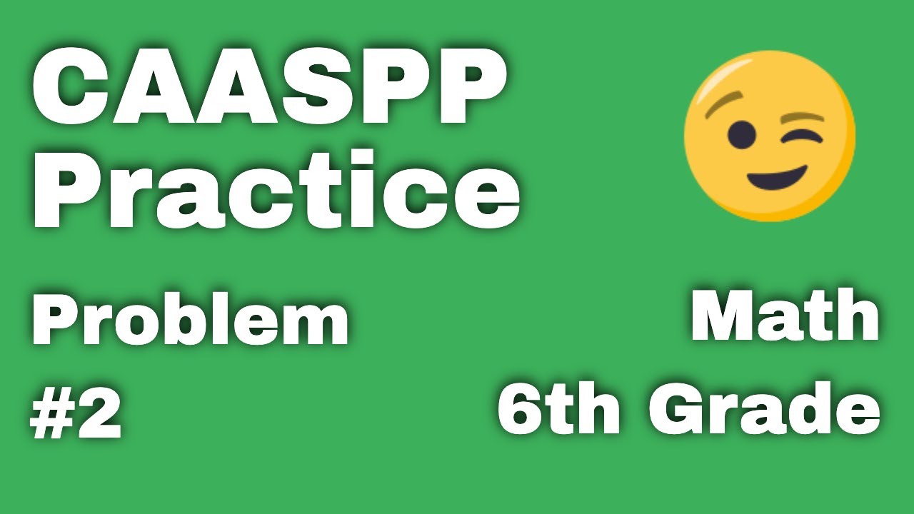 CAASPP 😉 6th Grade Math Practice Problem #2 - Test Prep