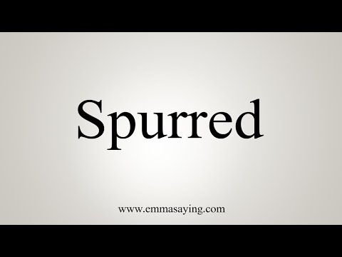 How To Say Spurred