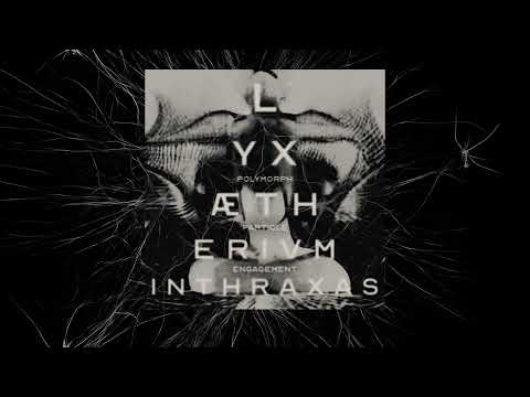 LYXÆTHERIVMINTHRAXAS - Polymorph Particle Engagement