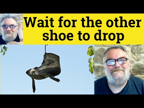 😎 Wait For the Other Shoe to Drop Meaning - Waiting For the Other Shoe to Fall Defined