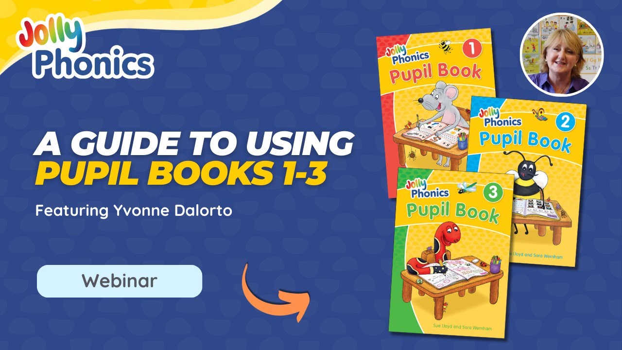 Jolly Phonics: A Guide to Using Pupil Books 1-3 Webinar