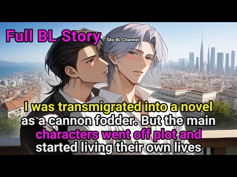 🌈I was transmigrated into a novel as a cannon fodder. The plot is going off track. #BL #Yaoi #lgbtq