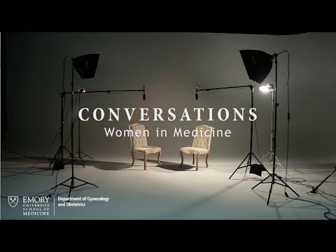 Emory Department of Gynecology and Obstetrics CONVERSATIONS: Women in Medicine