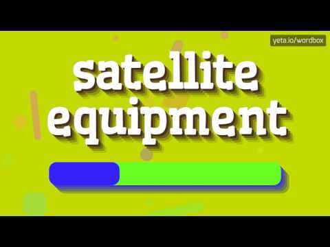 SATELLITE EQUIPMENT - HOW TO PRONOUNCE IT!?