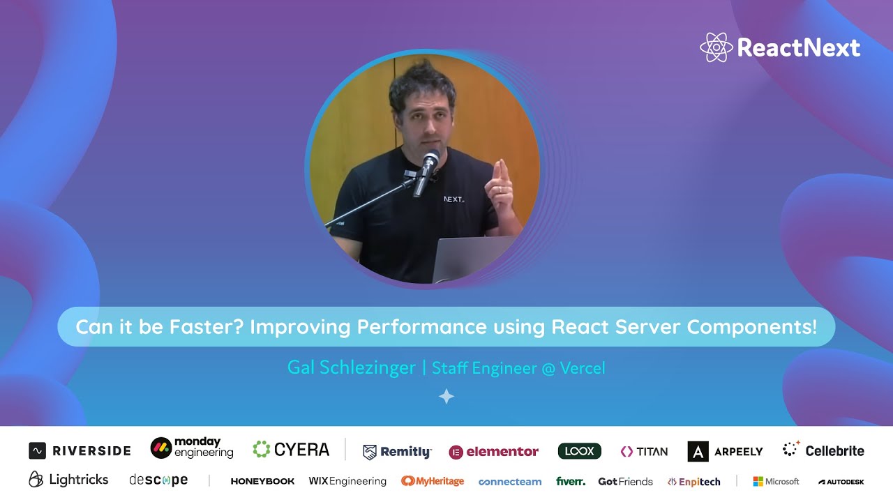 Gal Schlezinger @  ReactNext '25 | Improving Performance using React Server Components!