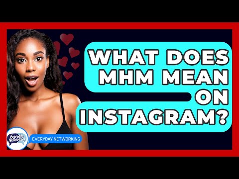 What Does MHM Mean On Instagram? - Everyday-Networking